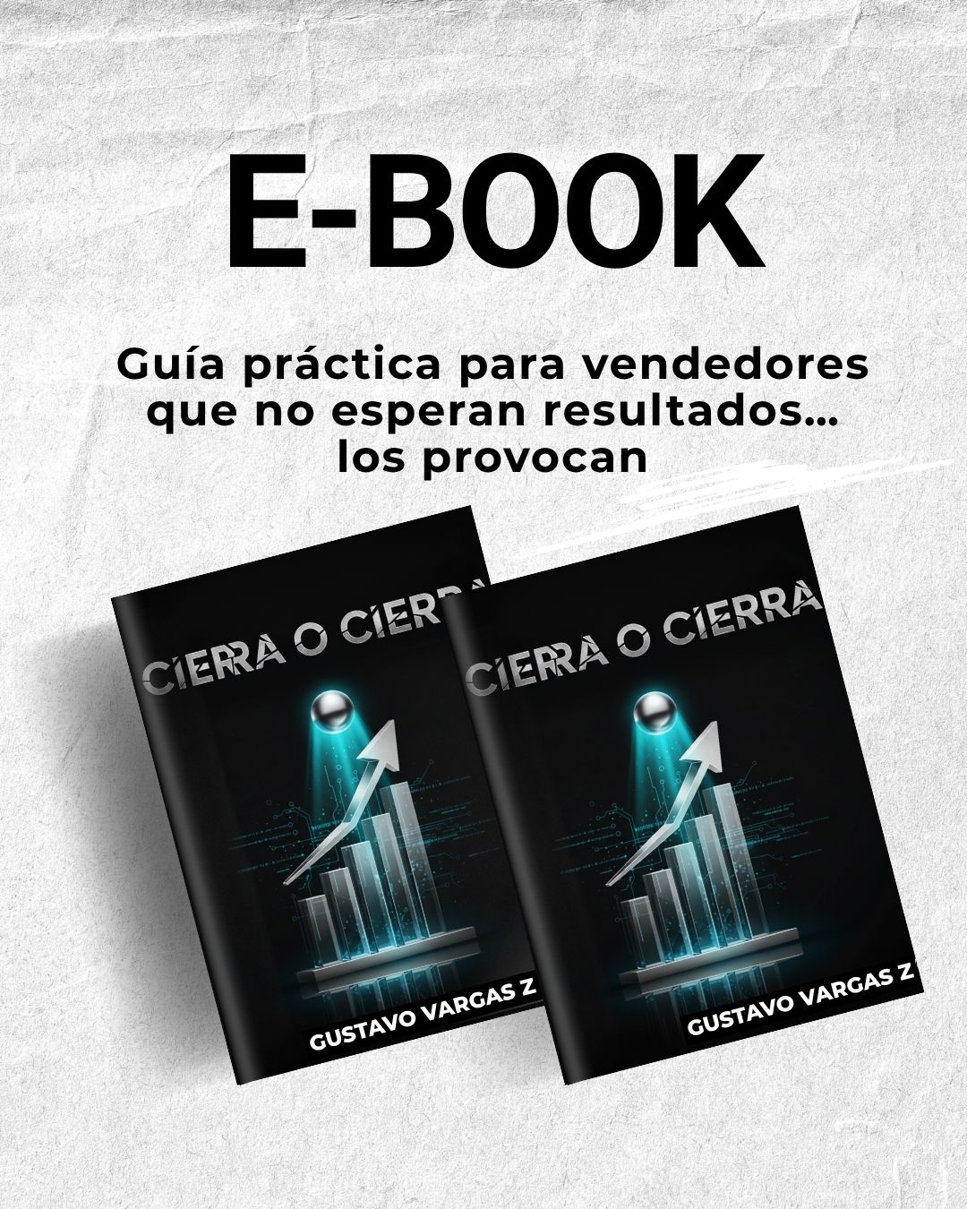CIERRA O CIERRA (Guía práctica para vendedores que no esperan resul...