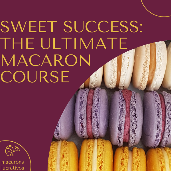 Sweet Success: The Ultimate Macaron Course - Maximize Cursos | Hot...
