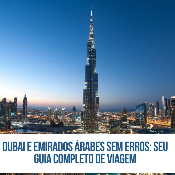 Dubai e Emirados Árabes sem Erros: Seu Guia Completo de Viagem - Re...
