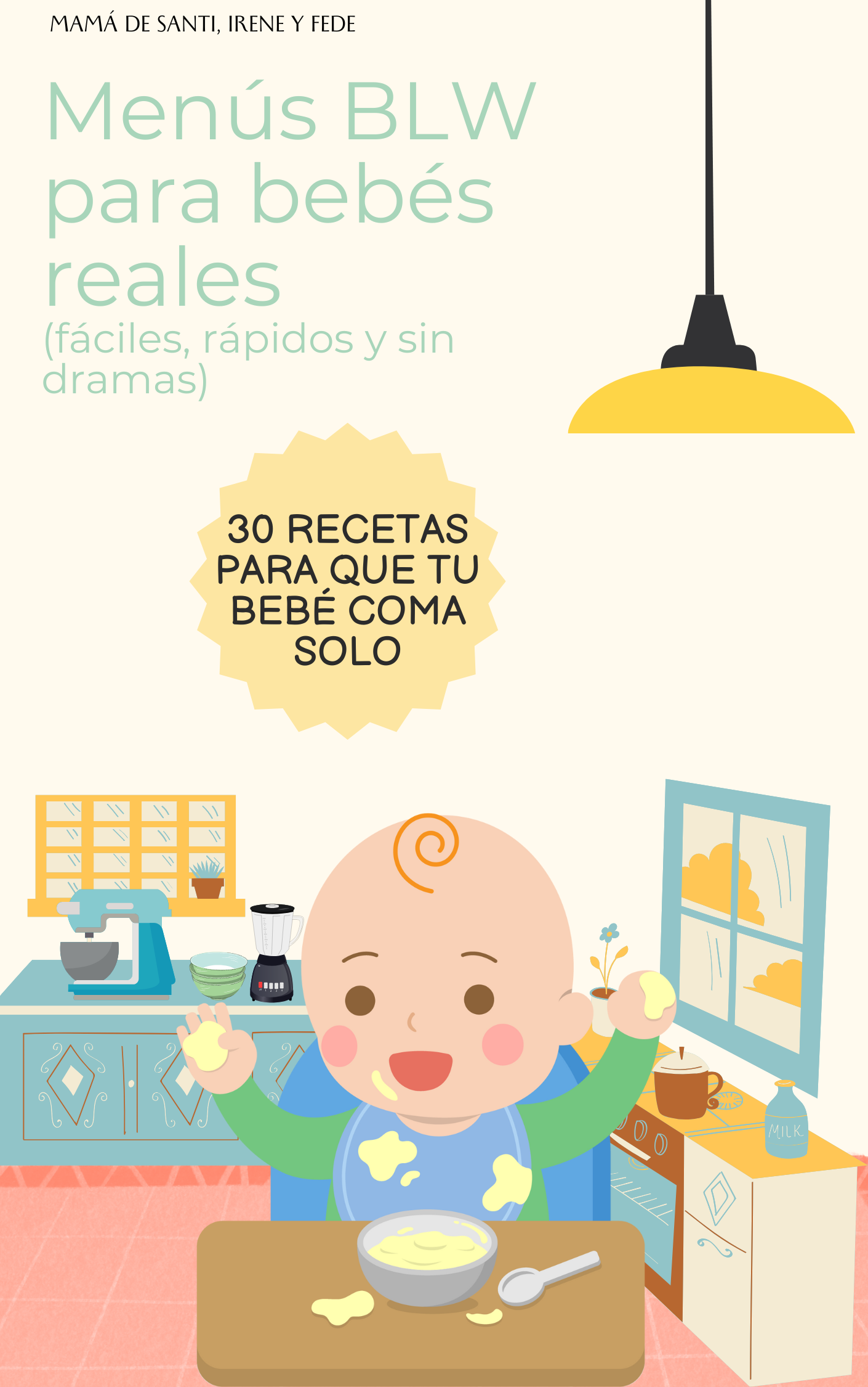 Menús BLW 30 recetas para bebes reales ( fácil - rápido y sin drama...