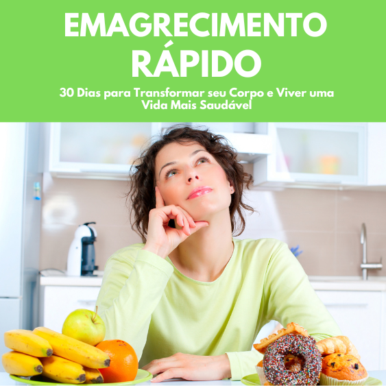 Emagrecimento Rápido - 30 Dias para Transformar seu Corpo e Viver u...