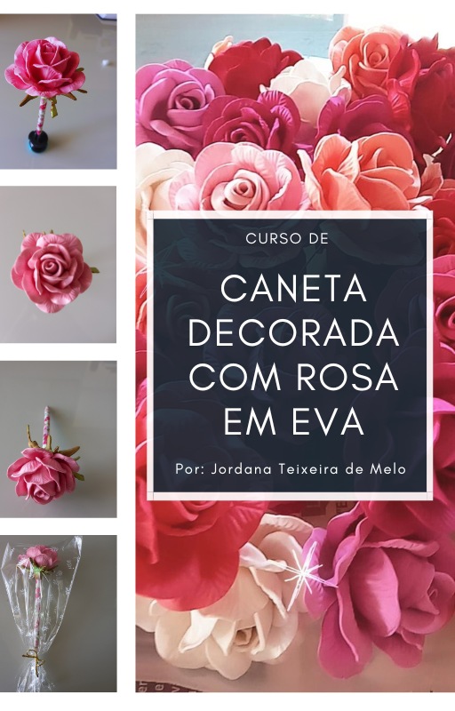 E-book: Curso de caneta decorada com rosa em EVA - JORDANA TEIXEIRA...