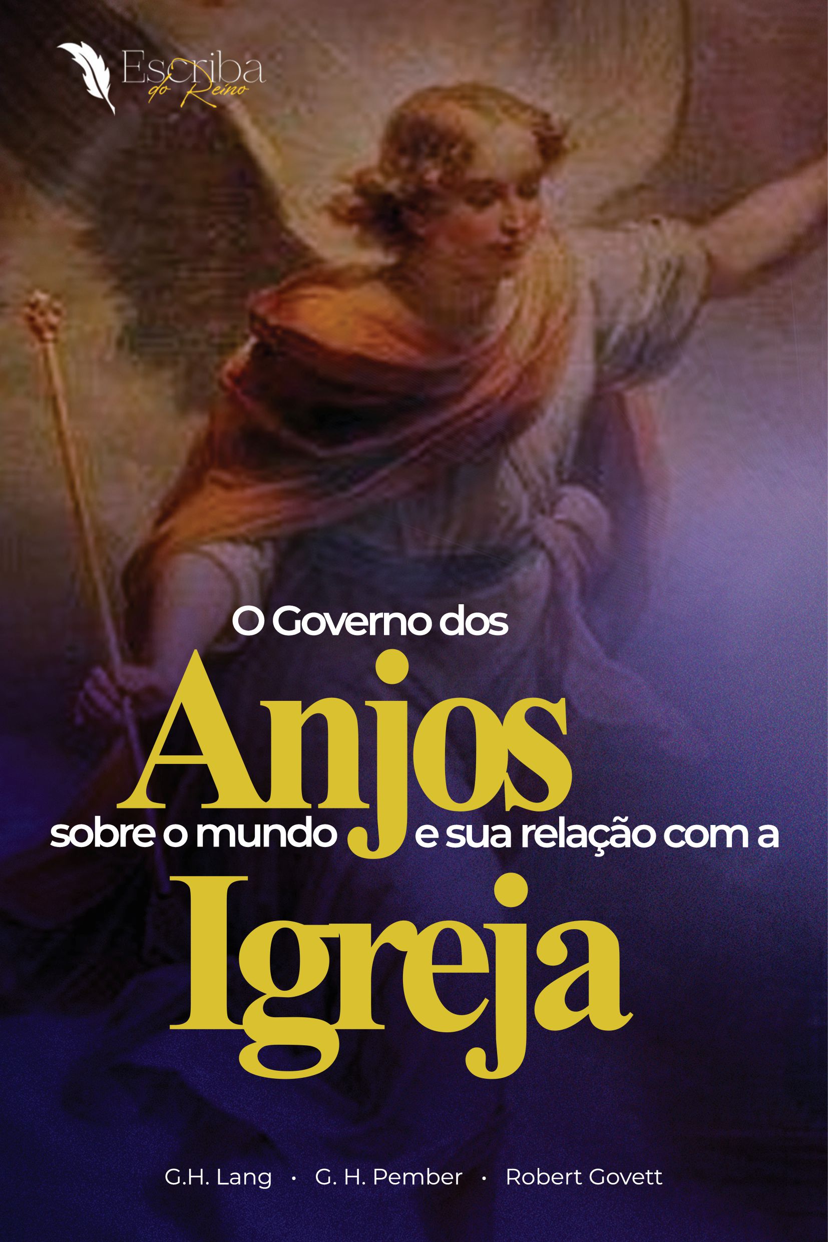 O Governo dos Anjos - G. H. Lang, G. H. Pember e Robert Govett (Ebook ...