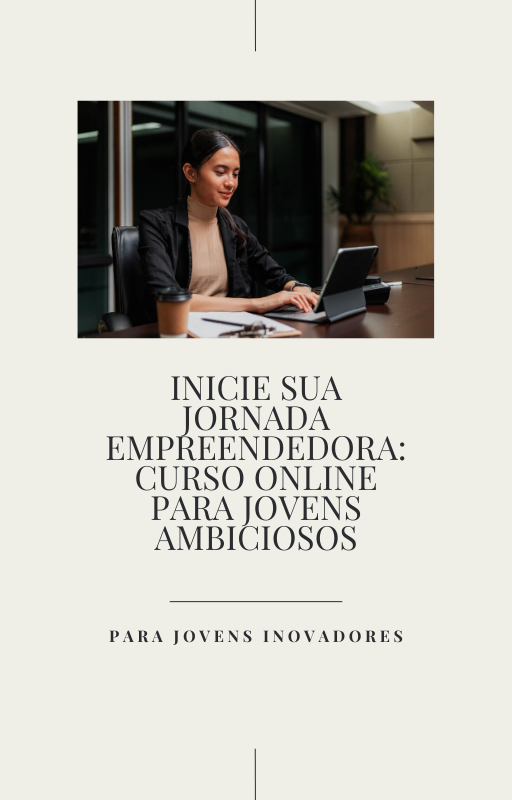 Inicie sua Jornada Empreendedora Curso Online para Jovens Ambiciosos