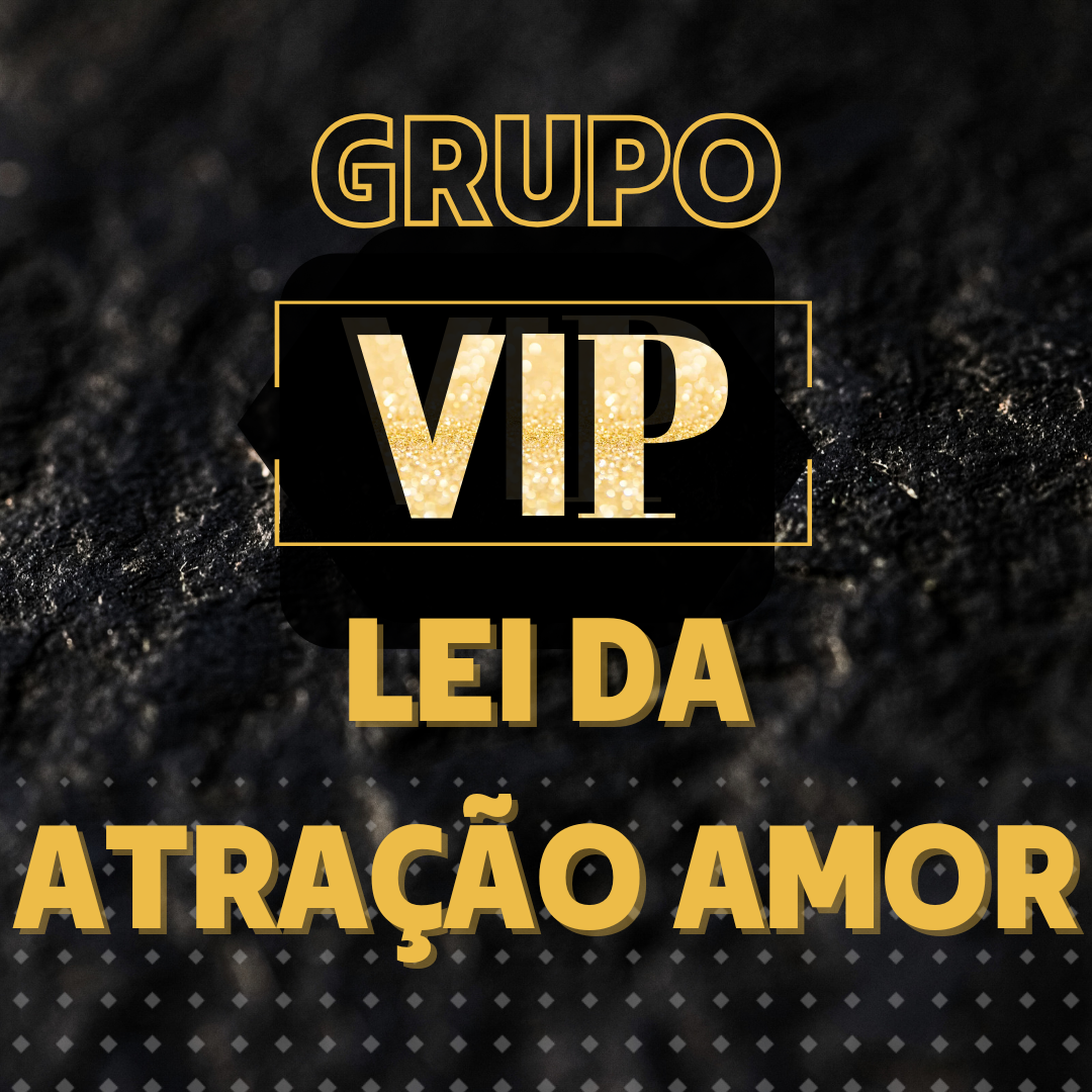 GRUPO VIP LEI DA ATRAÇÃO AMOR