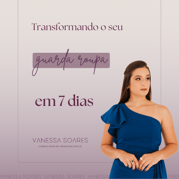 Transformando seu guarda roupa em 7 dias - Vanessa Soares | Hotmart