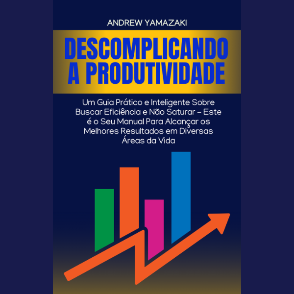 DESCOMPLICANDO A PRODUTIVIDADE - Andrew Yamazaki | Hotmart