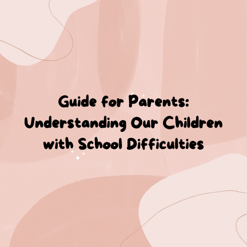 Guide for Parents: Understanding Our Children with School Difficult...