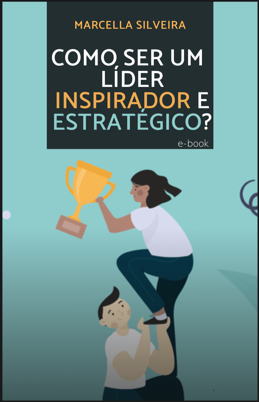 Como ser um líder inspirador e estratégico? - Marcella Silveira | H...
