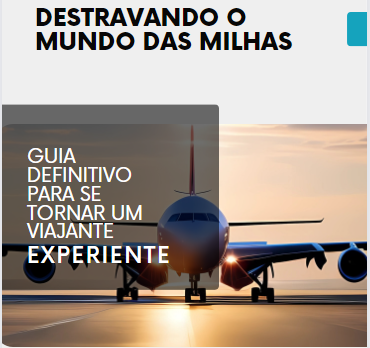 Destravando o mundo das milhas - Guia definitivo para se tornar um viajante experiente