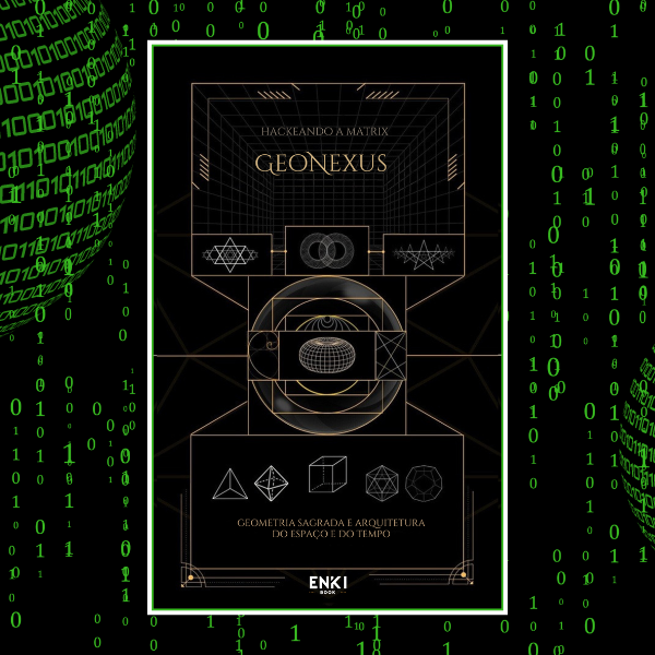GeoNexus: Geometria Sagrada, e a Arquitetura do Espaço-Tempo - Enki...
