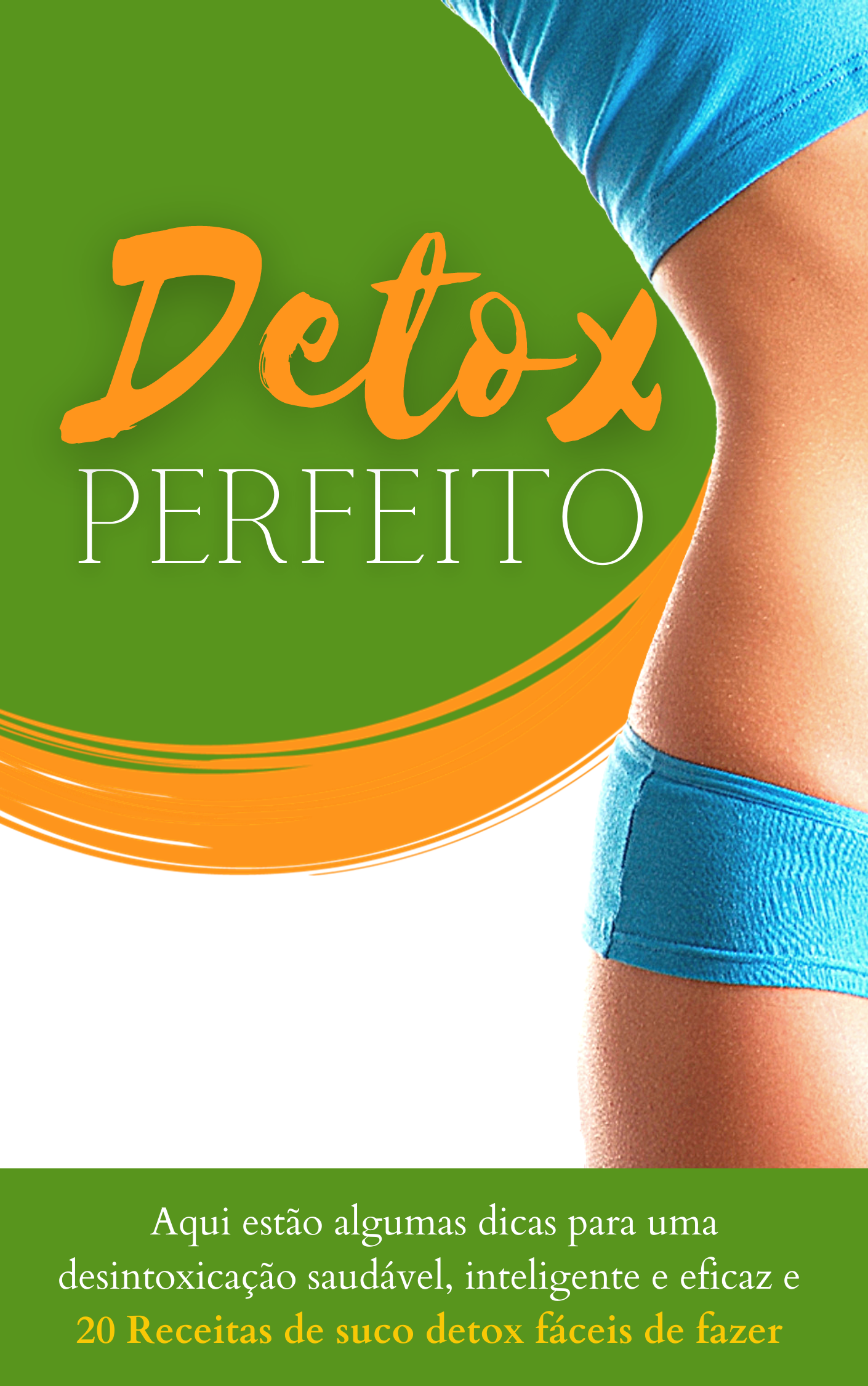 Detox Perfeito: 20 Sucos Naturais para Desintoxicar, Desinchar e Au...