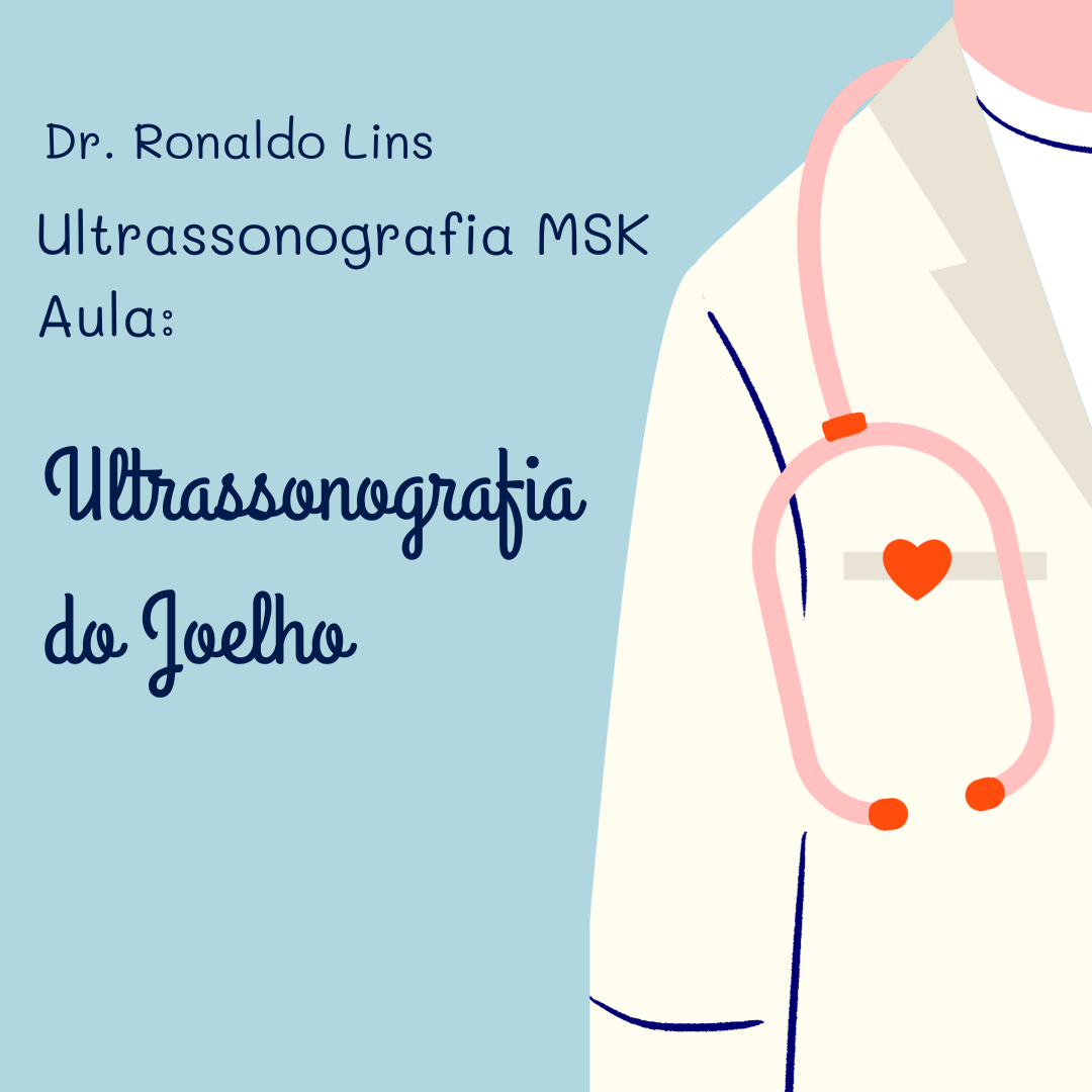 Ultrassonografia MSK - Aula: USG do Joelho (Dr. Ronaldo Lins)