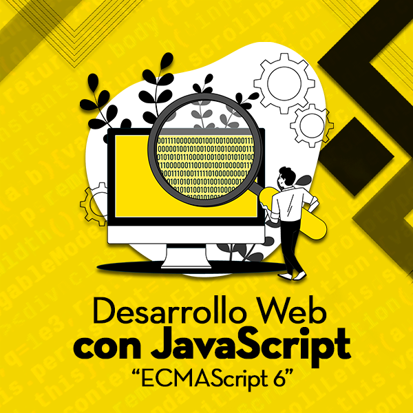 Desarrollo Web con JavaScript “ECMAScript 6”