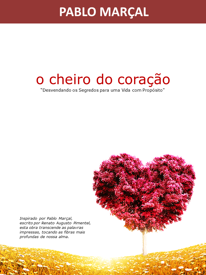 "O Cheiro do Coração" inspiração PABLO MARÇAL - Renato Augusto Pim...