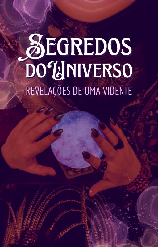 Segredos do universo - REVELAÇÕES DE UMA VIDENTE - carolina prosper...