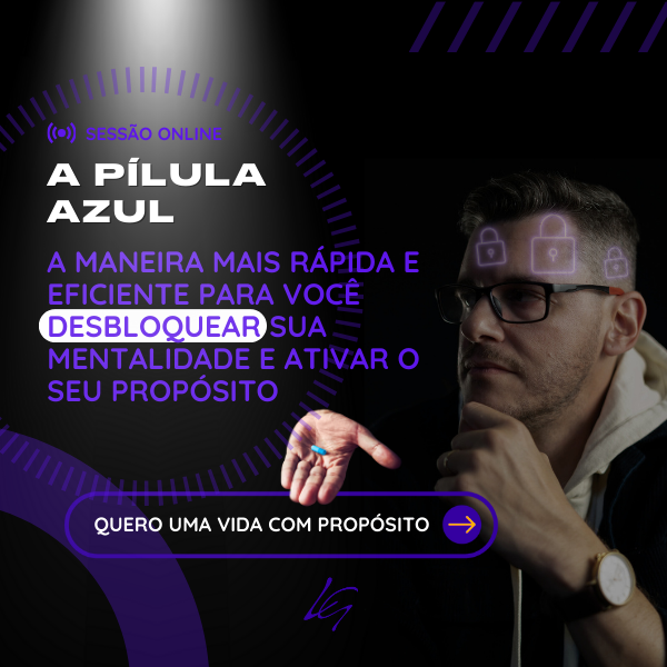 A Pílula Azul | Desbloqueio Imediato da Mentalidade