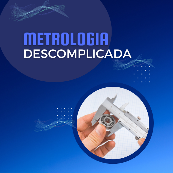 Metrologia Descomplicada - Tecnologia Mecânica | Hotmart