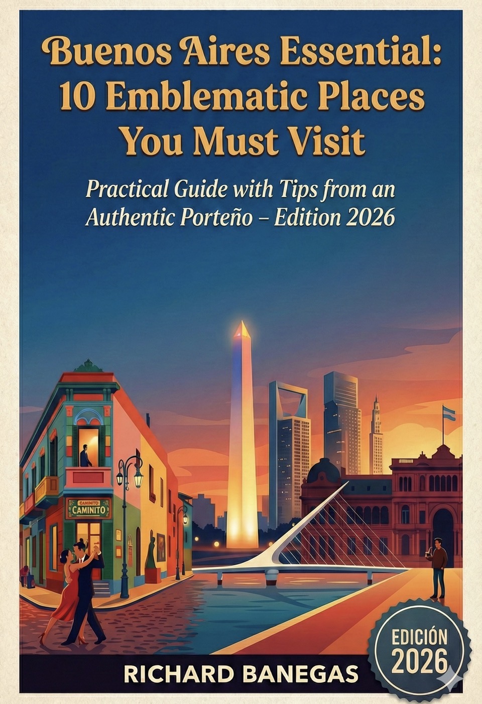 Buenos Aires Essential: 10 Emblematic Places You Must Visit Practic...