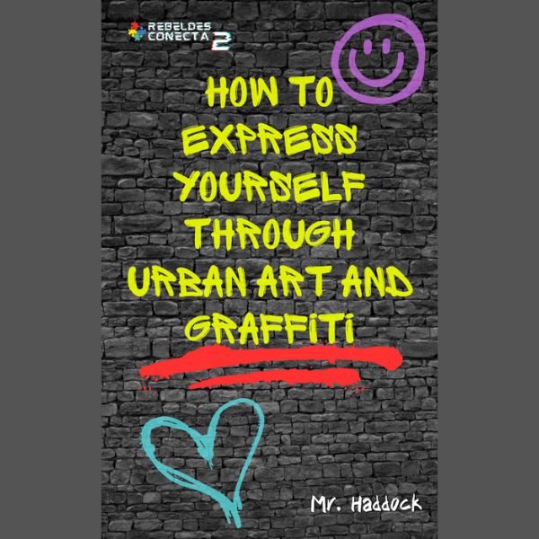 How to Express Yourself through UrBan ArT and Graffiti