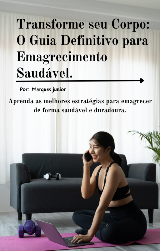 Transforme seu Corpo O Guia Definitivo para Emagrecimento Saudável....