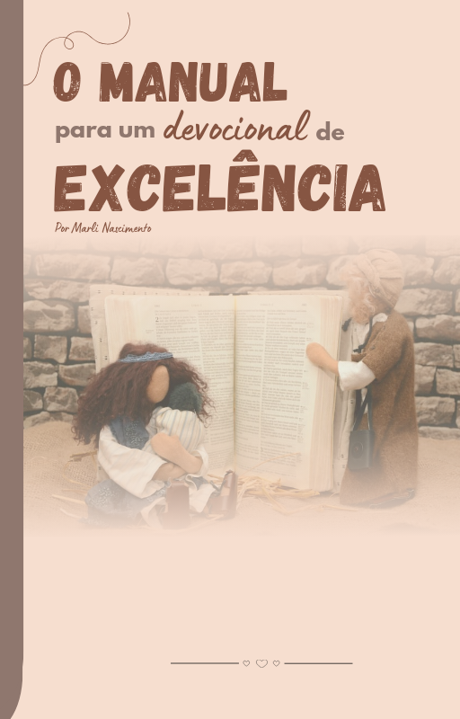 MANUAL PARA UM DEVOCIONAL DE EXCELÊNCIA - Marli Siqueira Da Cruz N...