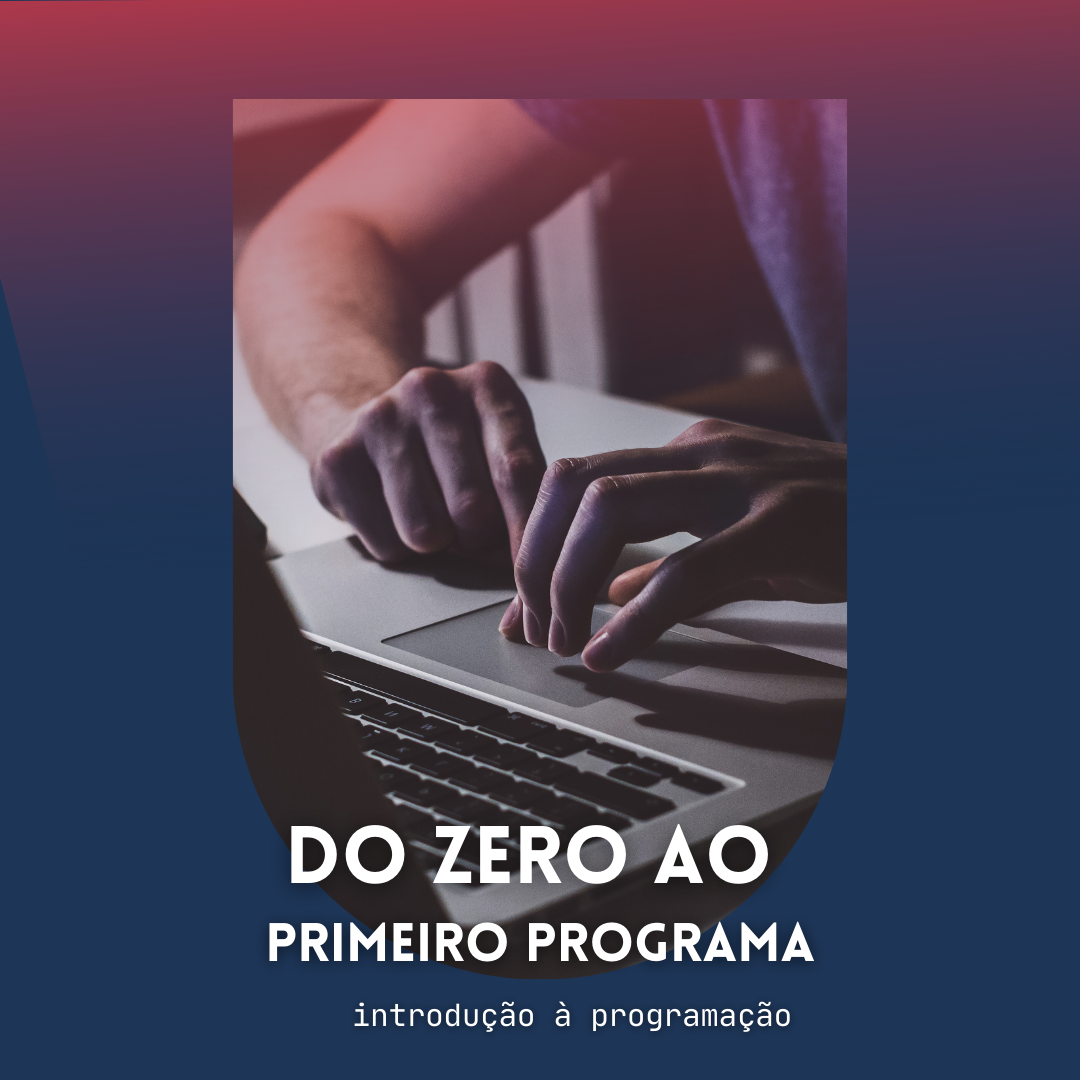 Do zero ao primeiro porgrama