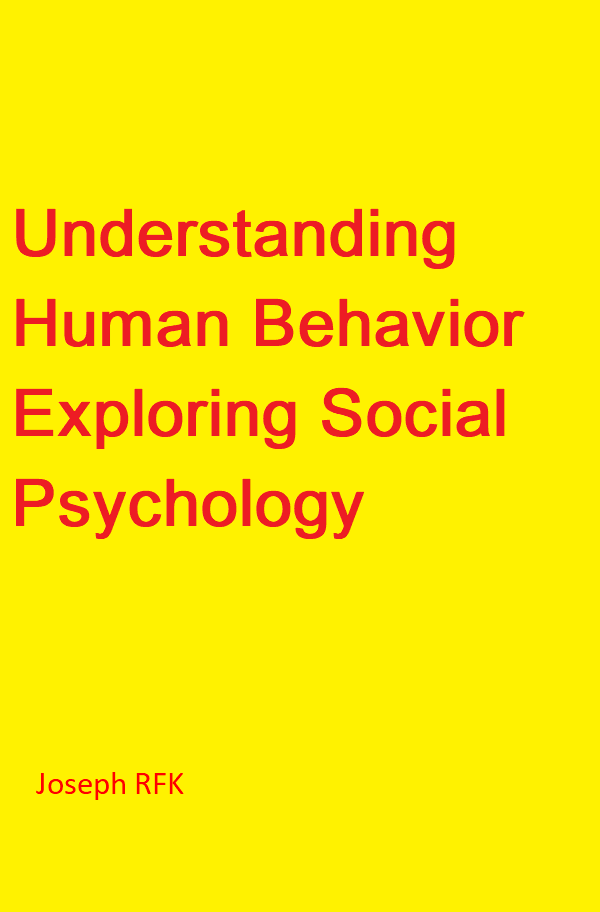 Understanding Human Behavior Exploring Social Psychology - Joseph R...
