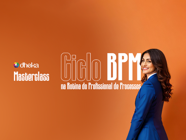 MasterClass O Ciclo BPM na Rotina do Profissional de Processos
