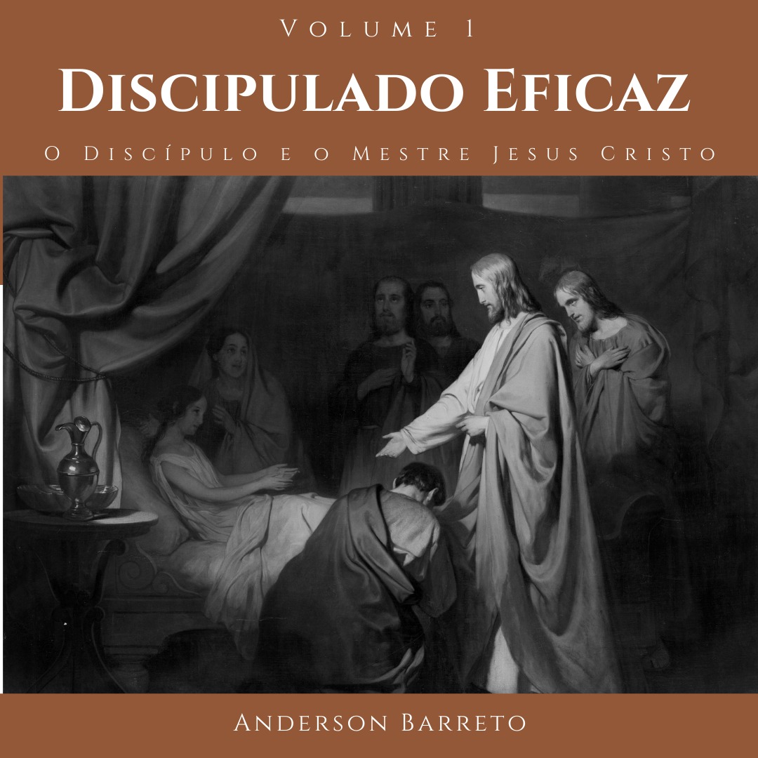 O Discípulo e o Mestre Jesus Cristo - Discipulado Eficaz 1 - Anders...