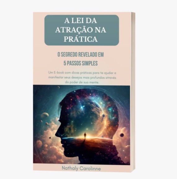 A LEI DA ATRAÇÃO NA PRÁTICA: O Segredo Revelado em 5 Passos Simples