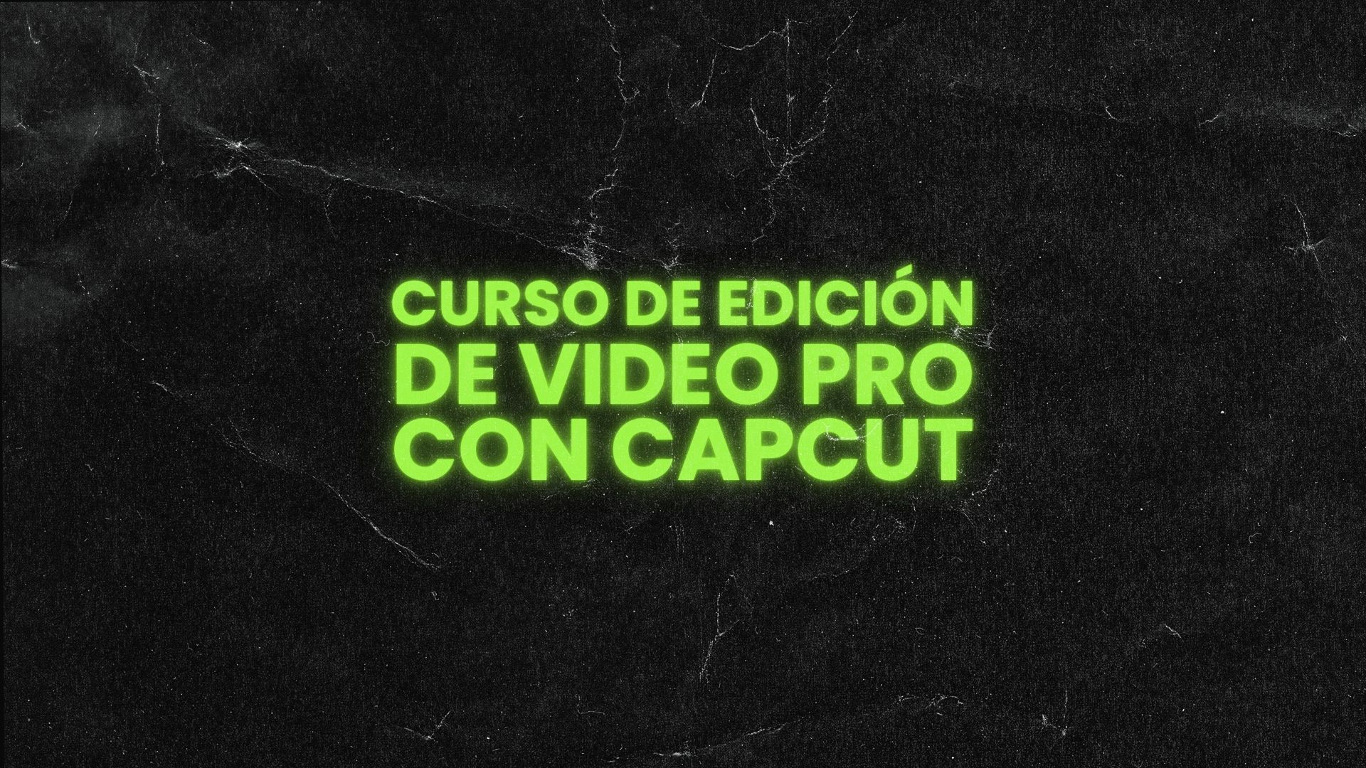 Curso de edición de video PRO con CapCut