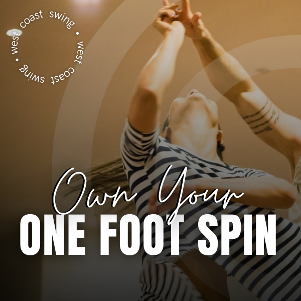 Own Your ONE FOOT SPIN - West Coast Swing course for Followers