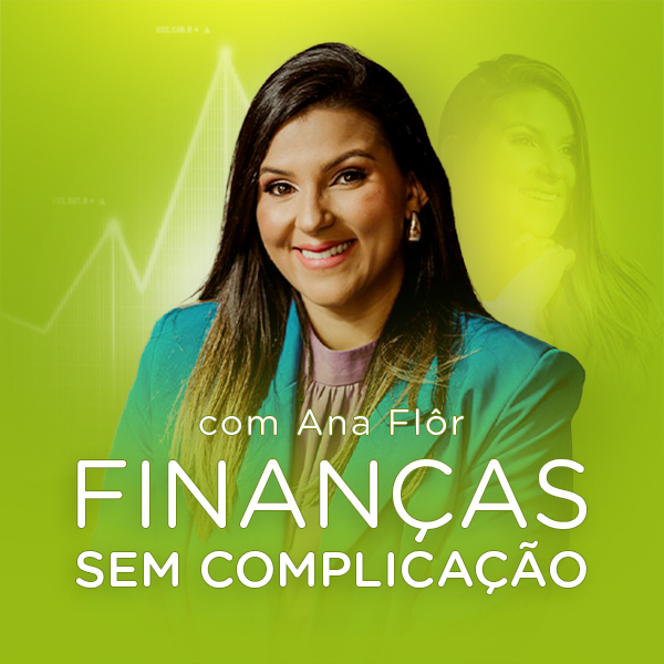 Finanças Sem Complicação com Ana Flôr - Ana Flávia Flôr Peixoto | H...