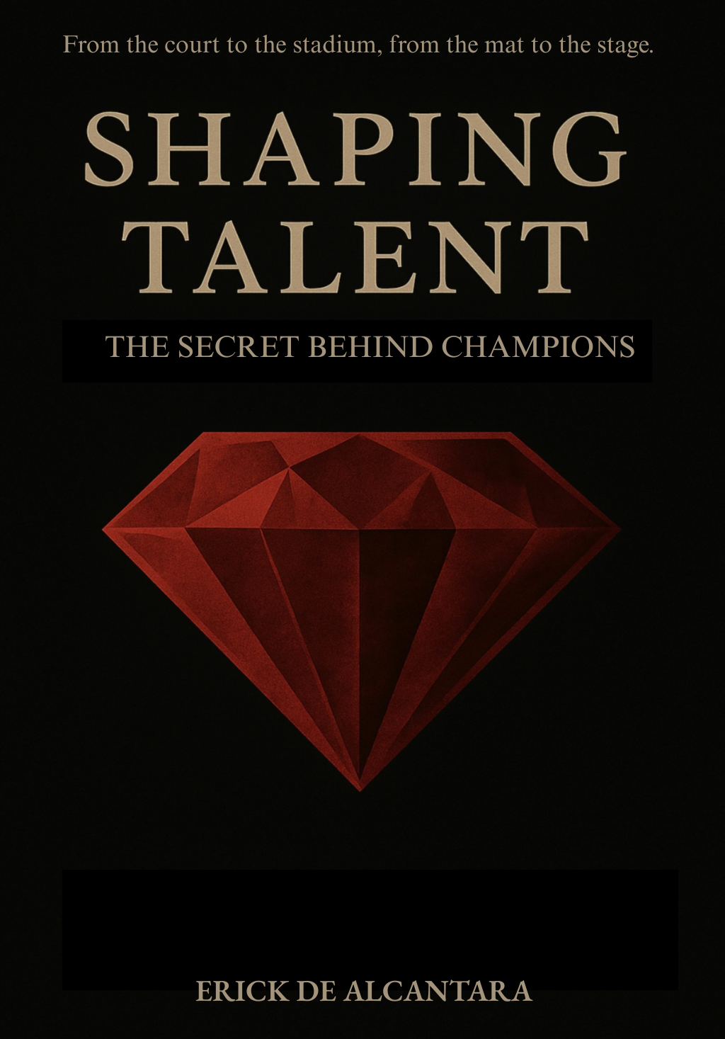 SHAPING TALENTS - THE SECRET BEHIND CHAMPIONS - Erick de Alcantara ...