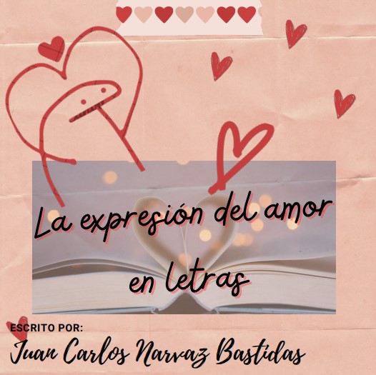 La expresión del amor en letras - JUAN CARLOS NARVAEZ BASTIDAS | Ho...