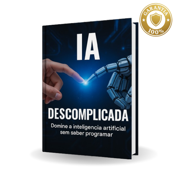 IA Descomplicada - Domine a Inteligência Artificial sem saber Progr...