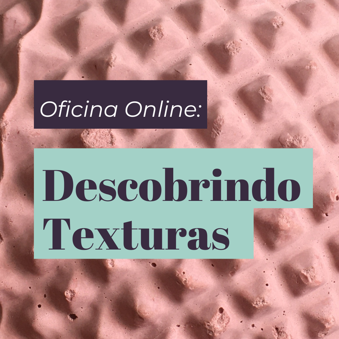 Gravação Oficina Online: Descobrindo Texturas