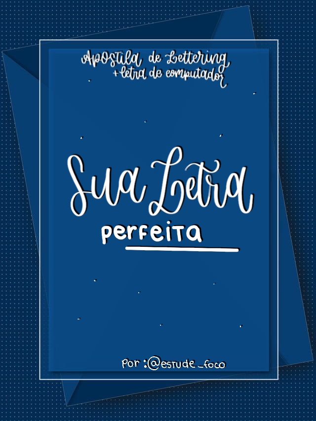 SUA LETRA PERFEITA (apostila de lettering + letra de computador)