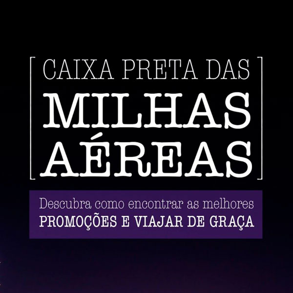 Caixa Preta das Milhas Aéreas: descubra como encontrar as melhores ...