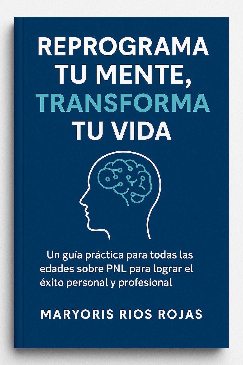 Reprograma tu mente, transforma tu vida