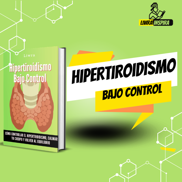 Hipertiroidismo bajo control - Liwra Inspira | Hotmart
