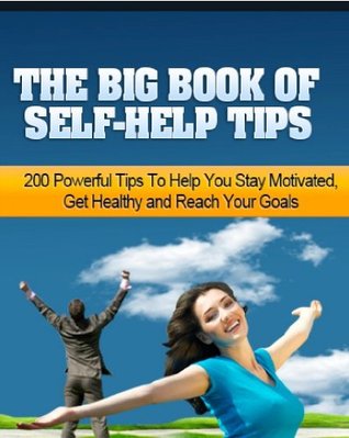 The big book of self help tips: 201 Self-Help tips to help you stay ...
