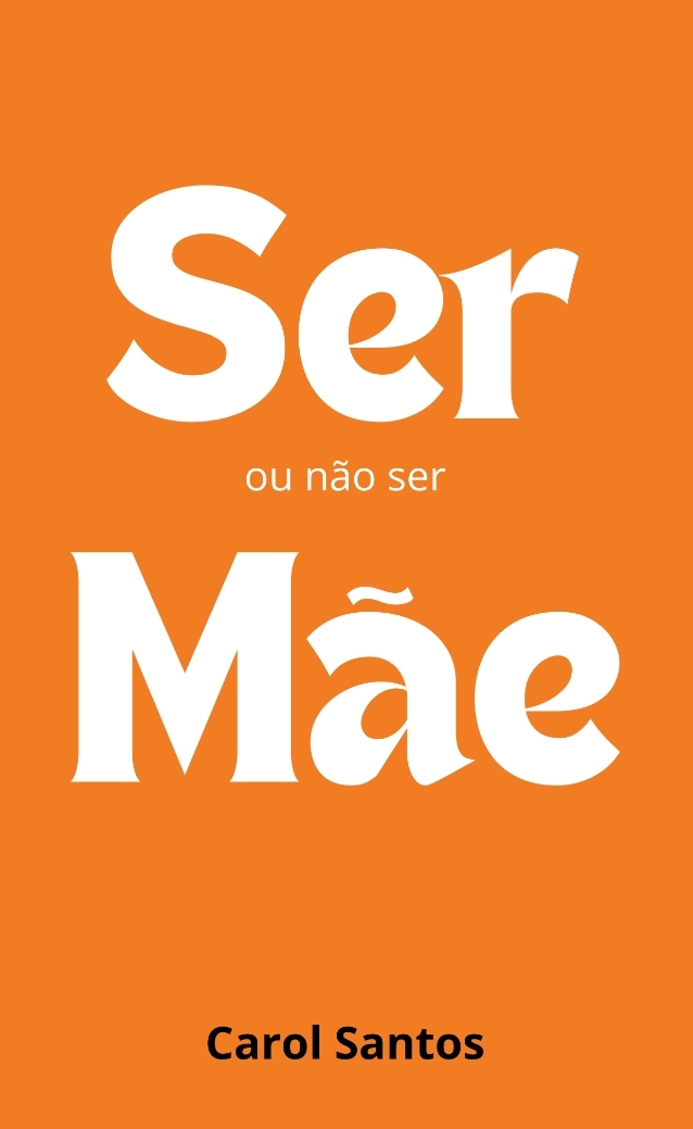 Ser MÃE (ou não)