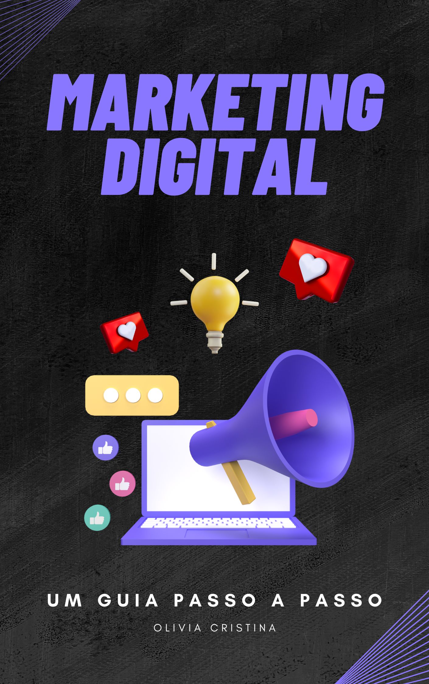 MARKETING DIGITAL : UM GUIA PASSO A PASSO - Olivia Cristina Montei...