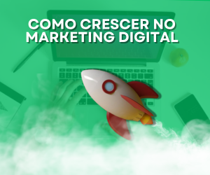 Como Crescer no Marketing Digital