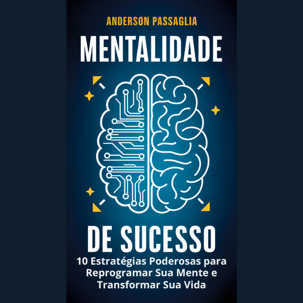 Mentalidade de Sucesso: 10 Estratégias Poderosas para Reprogramar S...