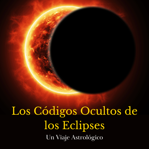 Los Códigos Ocultos de los Eclipses: Un Viaje Astrológico - Terapia Anstar | Hotmart