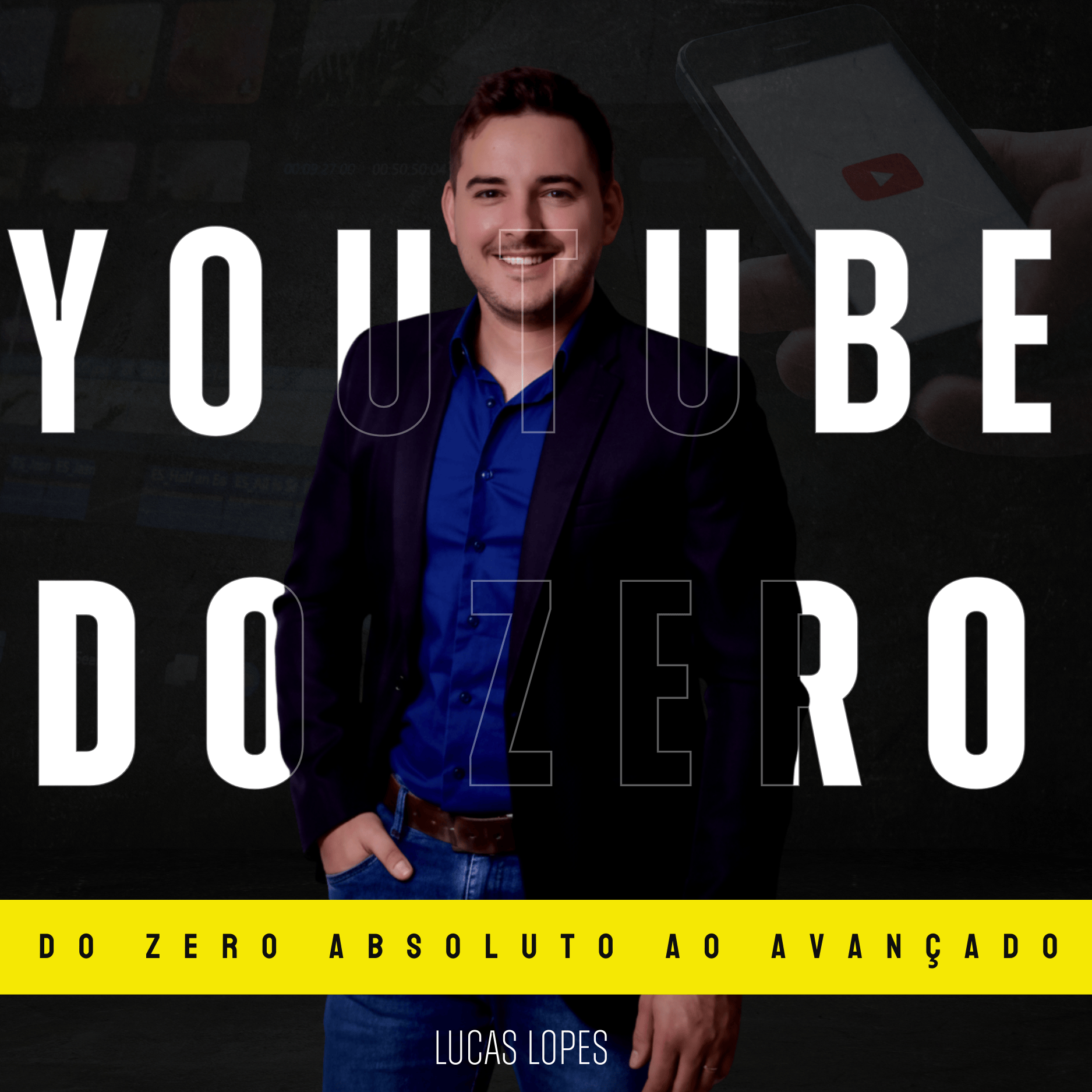 Youtube do Zero - Do Zero Absoluto ao Avançado (na Prática) - Lucas...