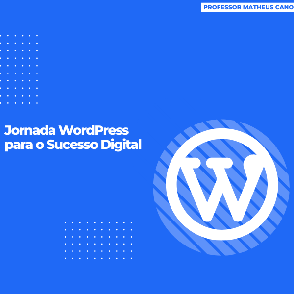 Jornada WordPress para o Sucesso Digital